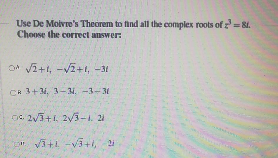 Solved Use De Moivre's Theorem to find all the complex roots | Chegg.com