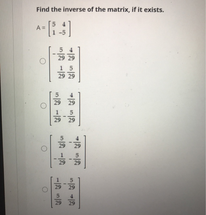 Solved Find the inverse of the matrix, if it exists. A = 5 4 | Chegg.com