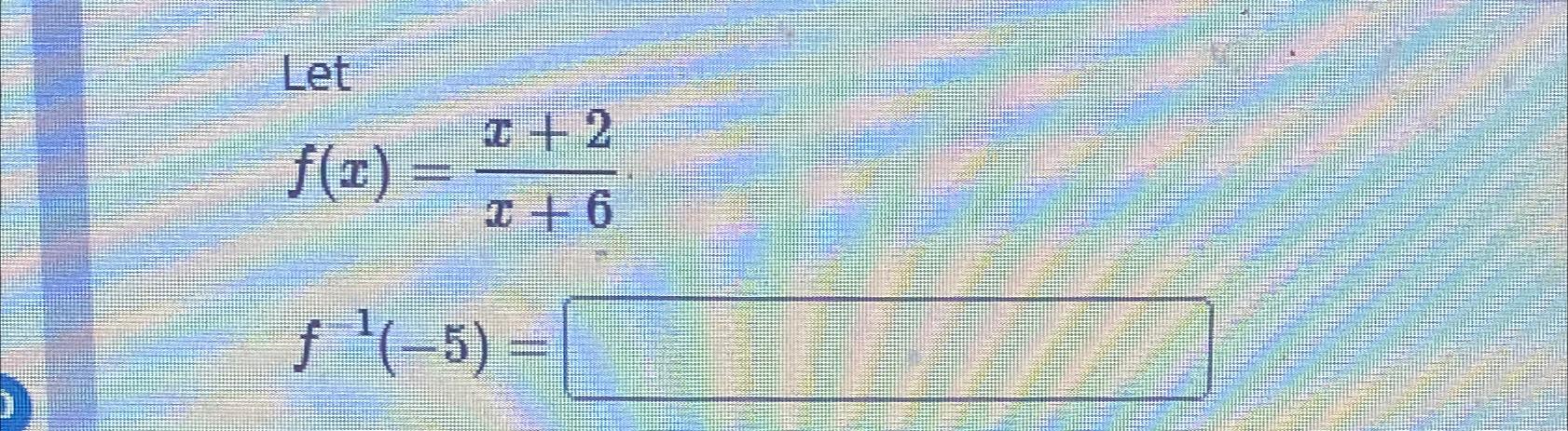 Solved Letf(x)=x+2x+6f-1(-5)= | Chegg.com