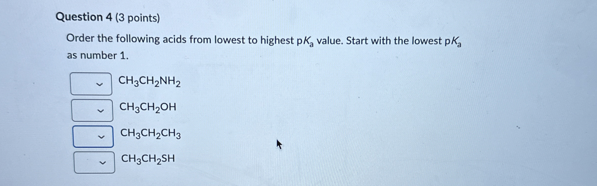 Solved Question 4 (3 ﻿points)Order the following acids from | Chegg.com
