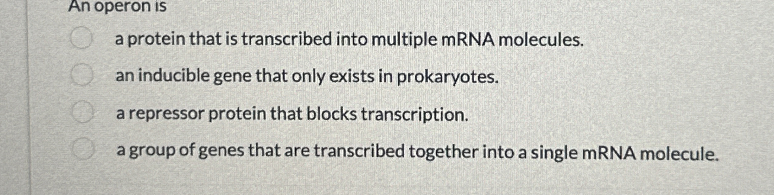 Solved An operon isa protein that is transcribed into | Chegg.com