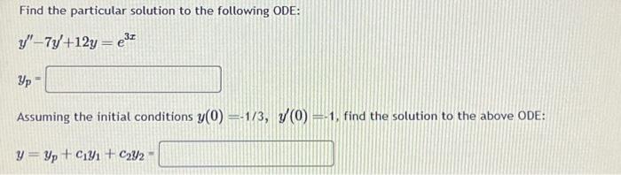 Solved Find the particular solution to the following ODE: | Chegg.com