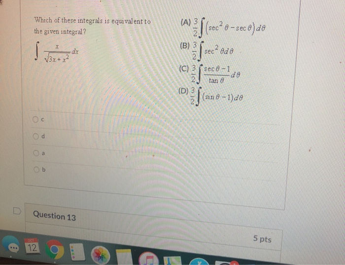 Solved Which of these integrals is equivalent to the given | Chegg.com