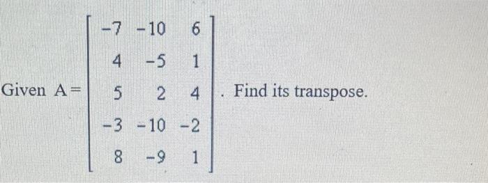 Solved A=⎣⎡−745−38−10−52−10−9614−21⎦⎤ | Chegg.com