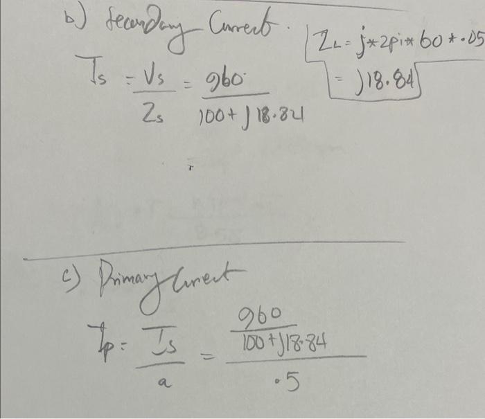 Solved Ts=ZsVs=100+j18.84960[=j18.84 Primarylurent | Chegg.com