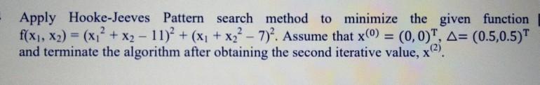 Solved Apply Hooke-Jeeves Pattern search method to minimize | Chegg.com