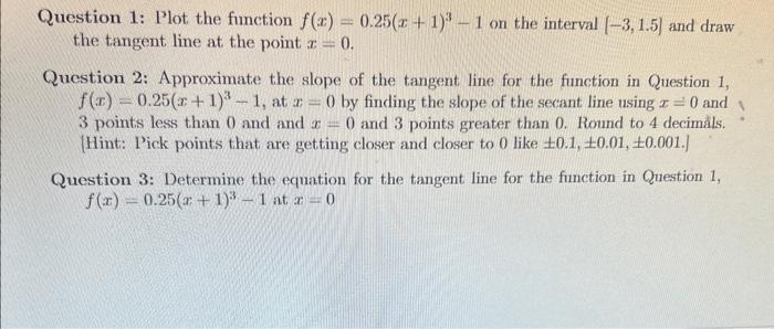Solved Question 1: Plot the function f(x)=0.25(x+1)3−1 on | Chegg.com