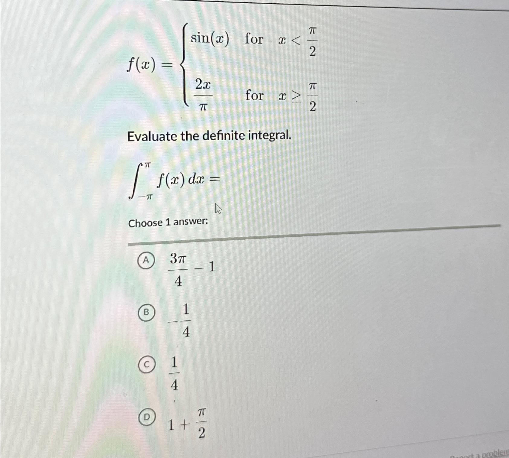 Solved Evaluate the definite integral.∫-ππf(x)dx=Choose 1 | Chegg.com