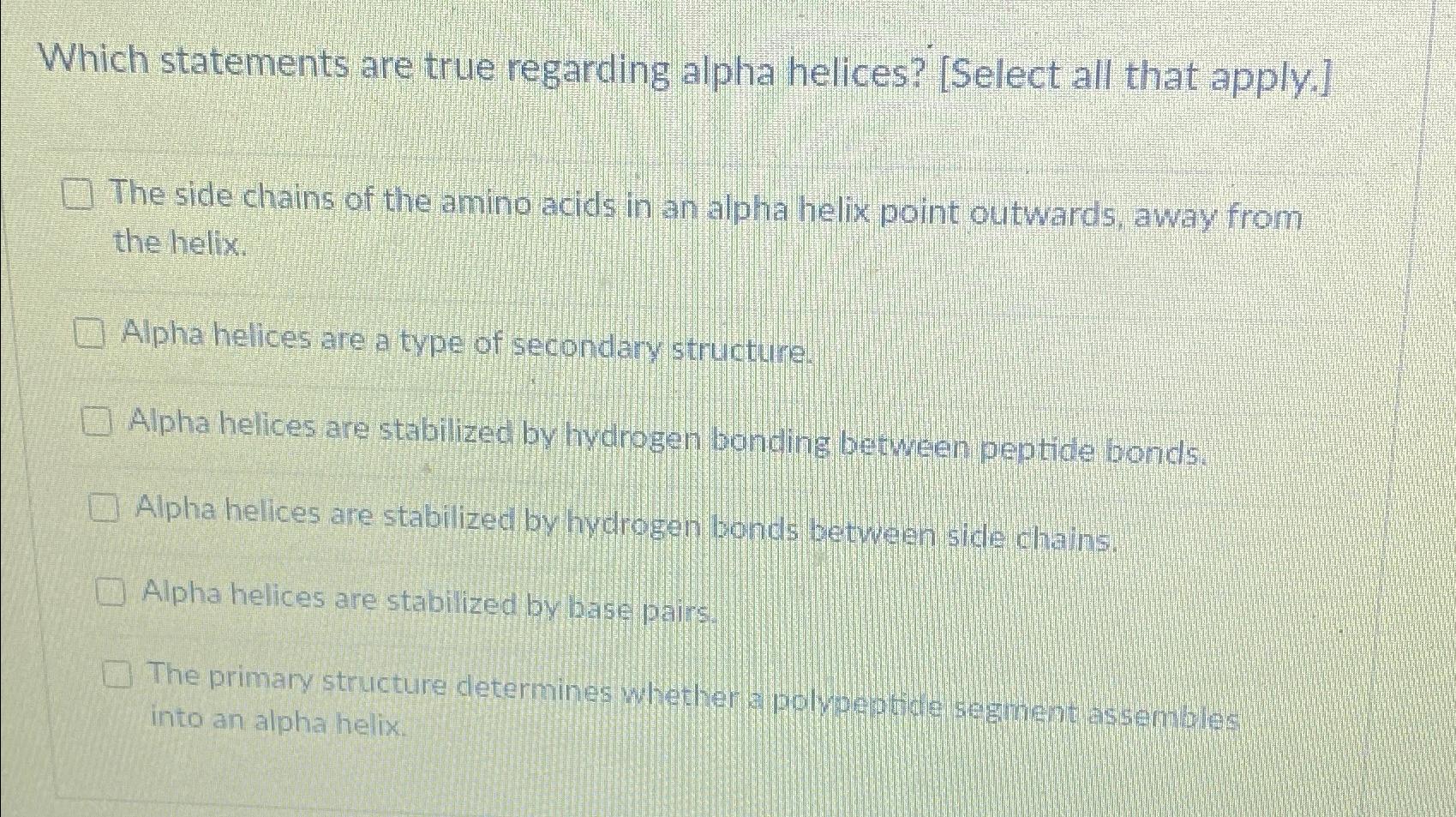 Solved Which statements are true regarding alpha helices? | Chegg.com