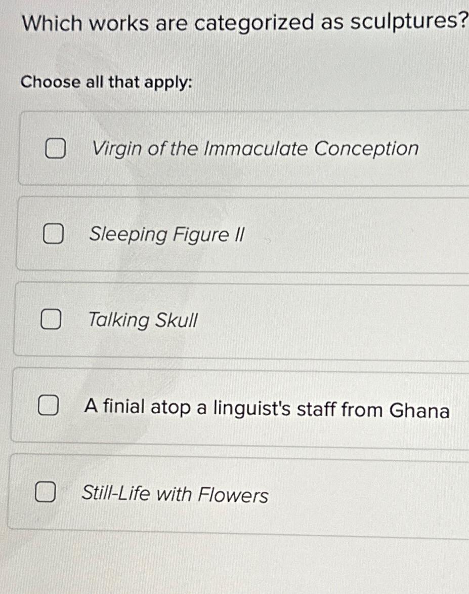 Solved Which works are categorized as sculptures?Choose all | Chegg.com
