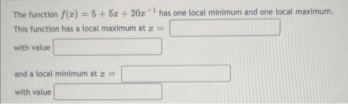 Solved The function f(x) = 5 + 5x + 20x - 1 has one local | Chegg.com