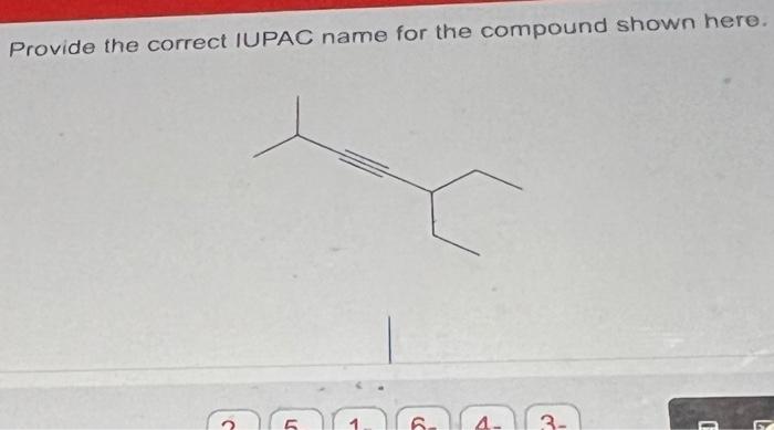[Solved]: please name the correct IUPAC name for three compo