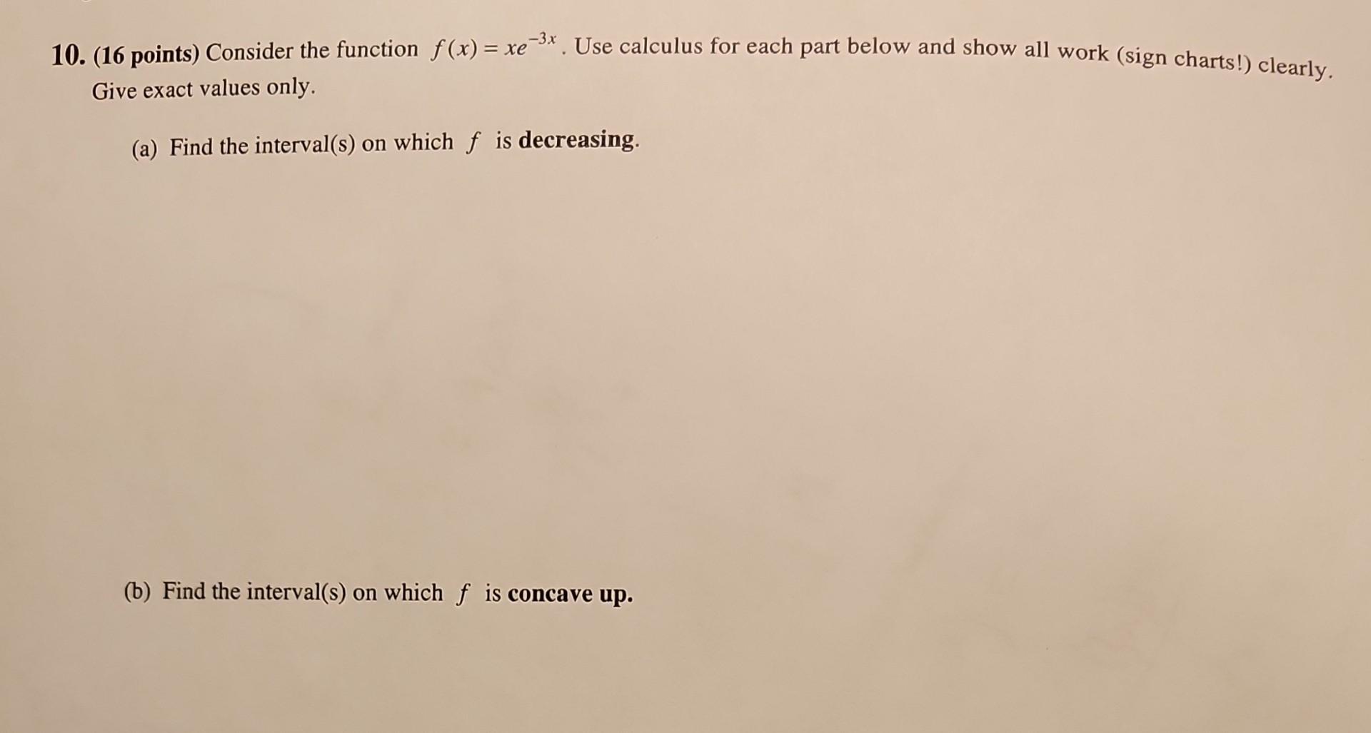 Solved 10. (16 points) Consider the function f(x)=xe−3x. Use | Chegg.com