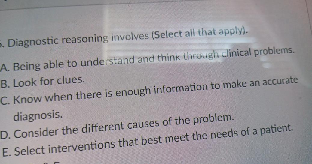 Solved Diagnostic reasoning involves (Select all that | Chegg.com