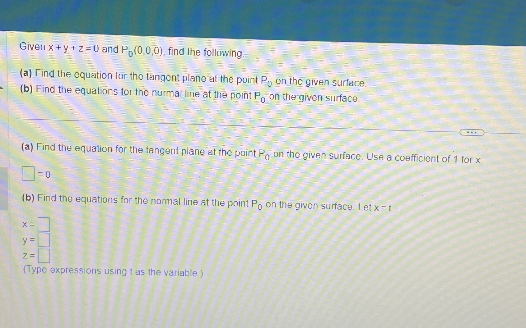 Solved Given x+y+z=0 ﻿and P0(0,0,0), ﻿find the following.(a) | Chegg.com