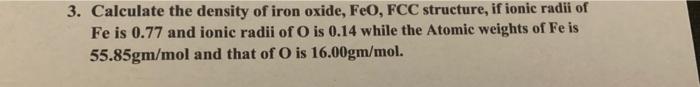 Solved 3. Calculate the density of iron oxide, FeO, FCC | Chegg.com
