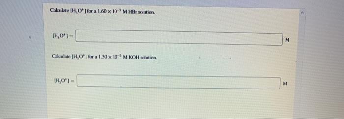 Solved Calculate [1,0 for a 1.60 x 10-M HBr solution. | Chegg.com