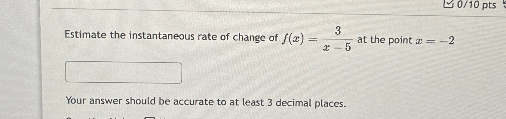 Solved Estimate the instantaneous rate of change of | Chegg.com