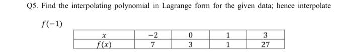 Solved 5. Find the interpolating polynomial in Lagrange form | Chegg.com