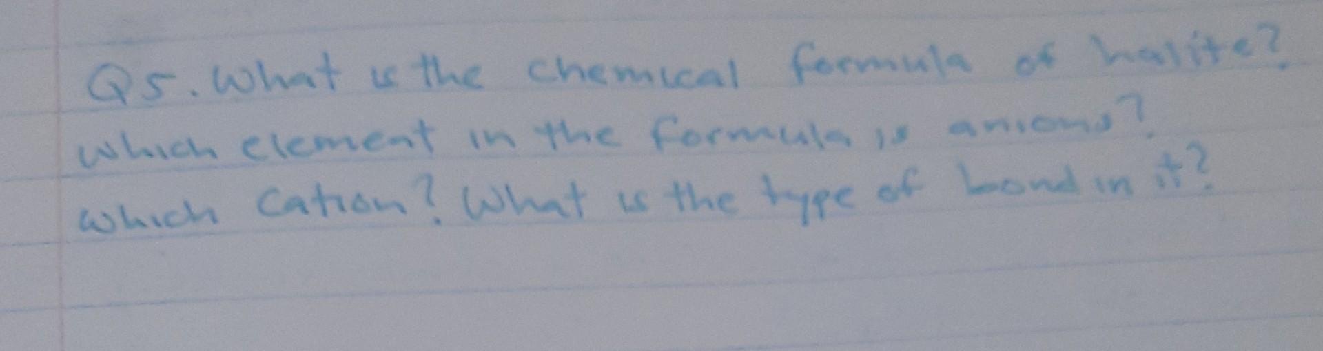 Solved Q5. What is the chemical formula of halite? which | Chegg.com