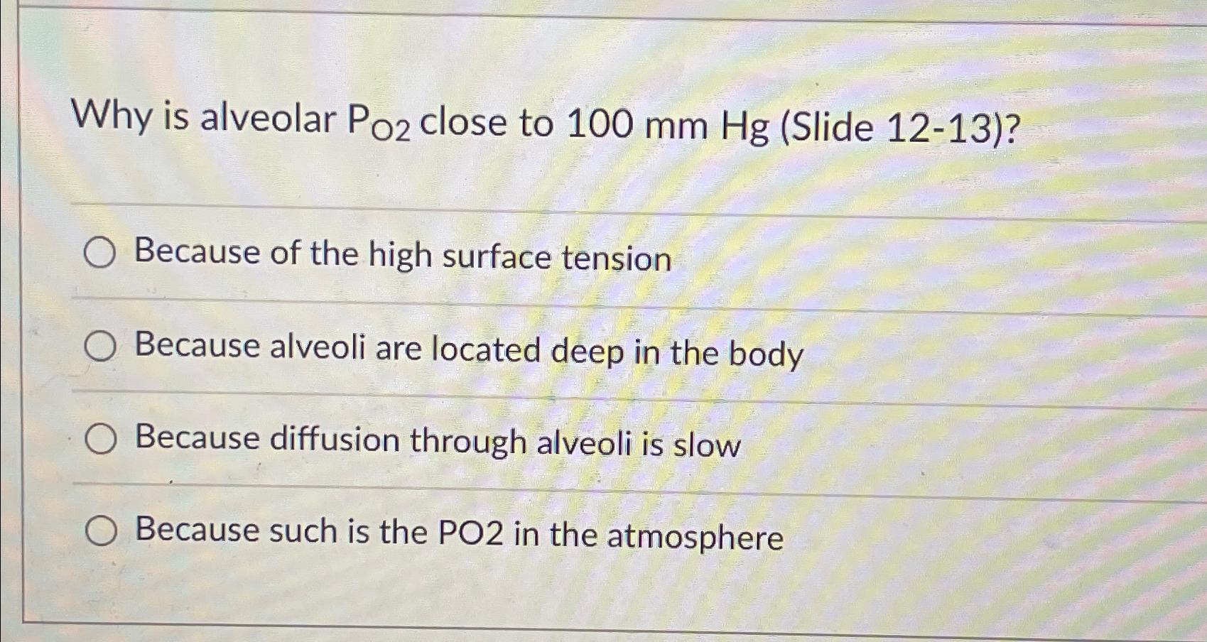 Solved Why is alveolar PO2 ﻿close to 100mmHg (Slide | Chegg.com