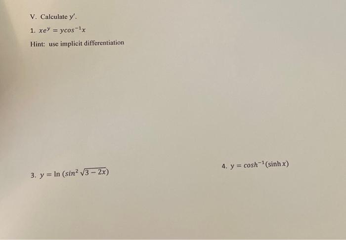 Solved V. Calculate y′. 1. xey=ycos−1x Hint: use implicit | Chegg.com