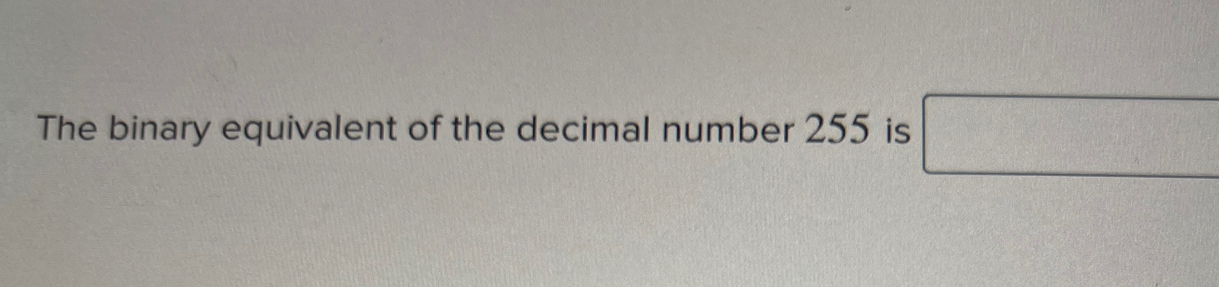 Solved The binary equivalent of the decimal number 255 ﻿is | Chegg.com