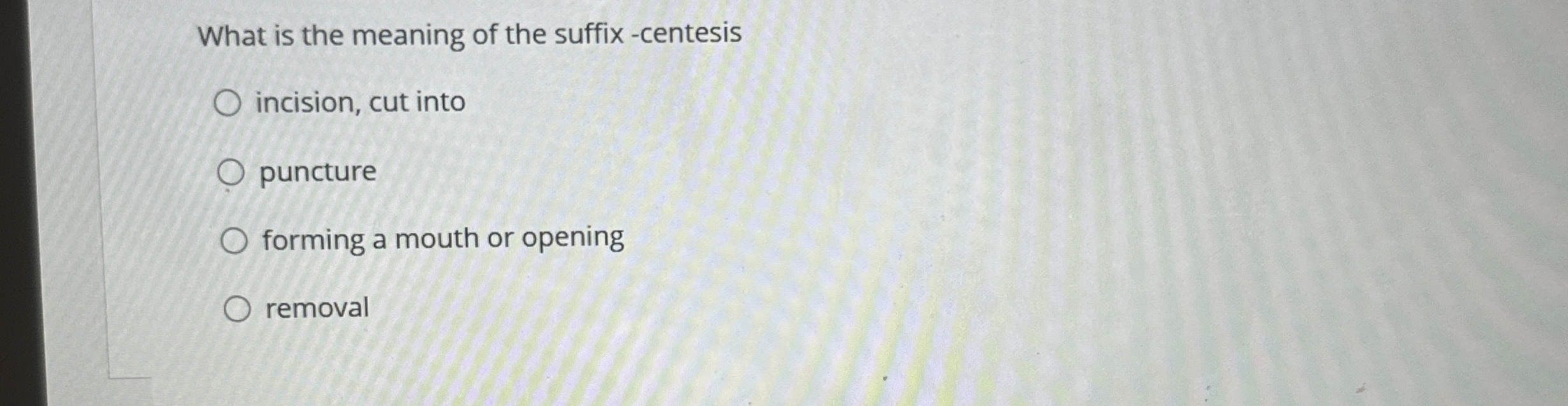 Solved What is the meaning of the suffix -centesisincision, | Chegg.com