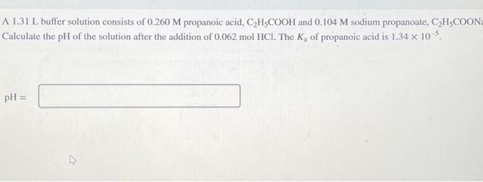 Solved A 1.31 L buffer solution consists of 0.260M propanoic | Chegg.com