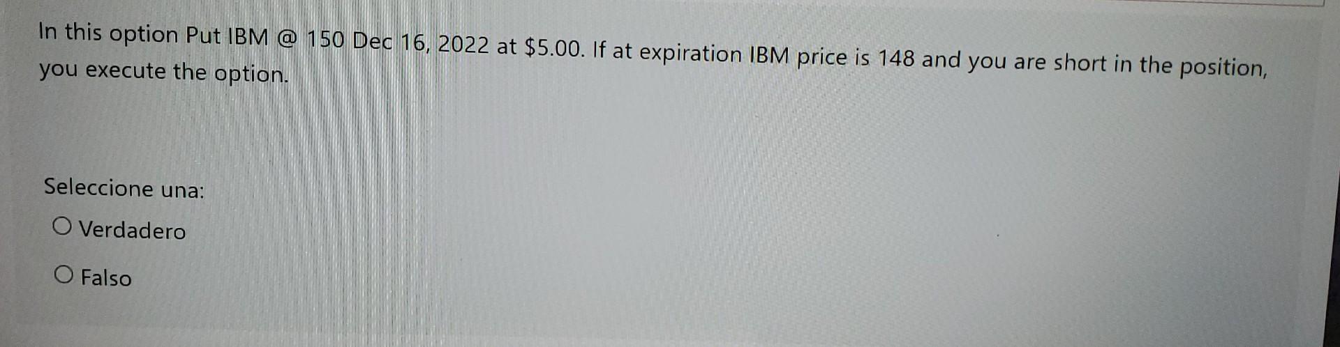 Solved In this option Put IBM @150 Dec 16,2022 at \$5.00. If | Chegg.com