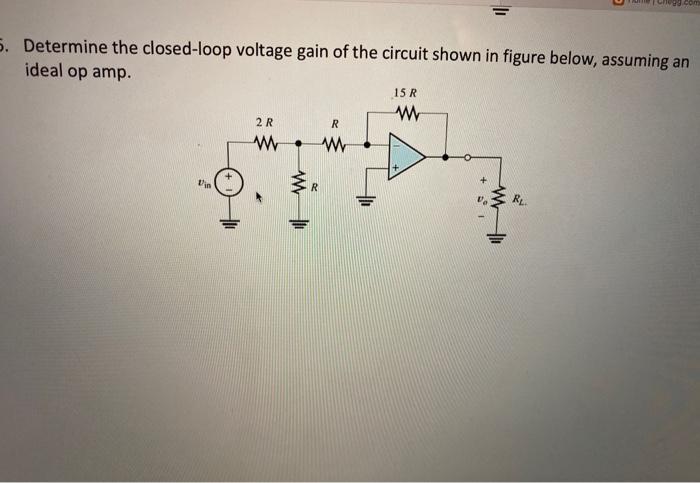 Solved On 5. Determine the closed-loop voltage gain of the | Chegg.com