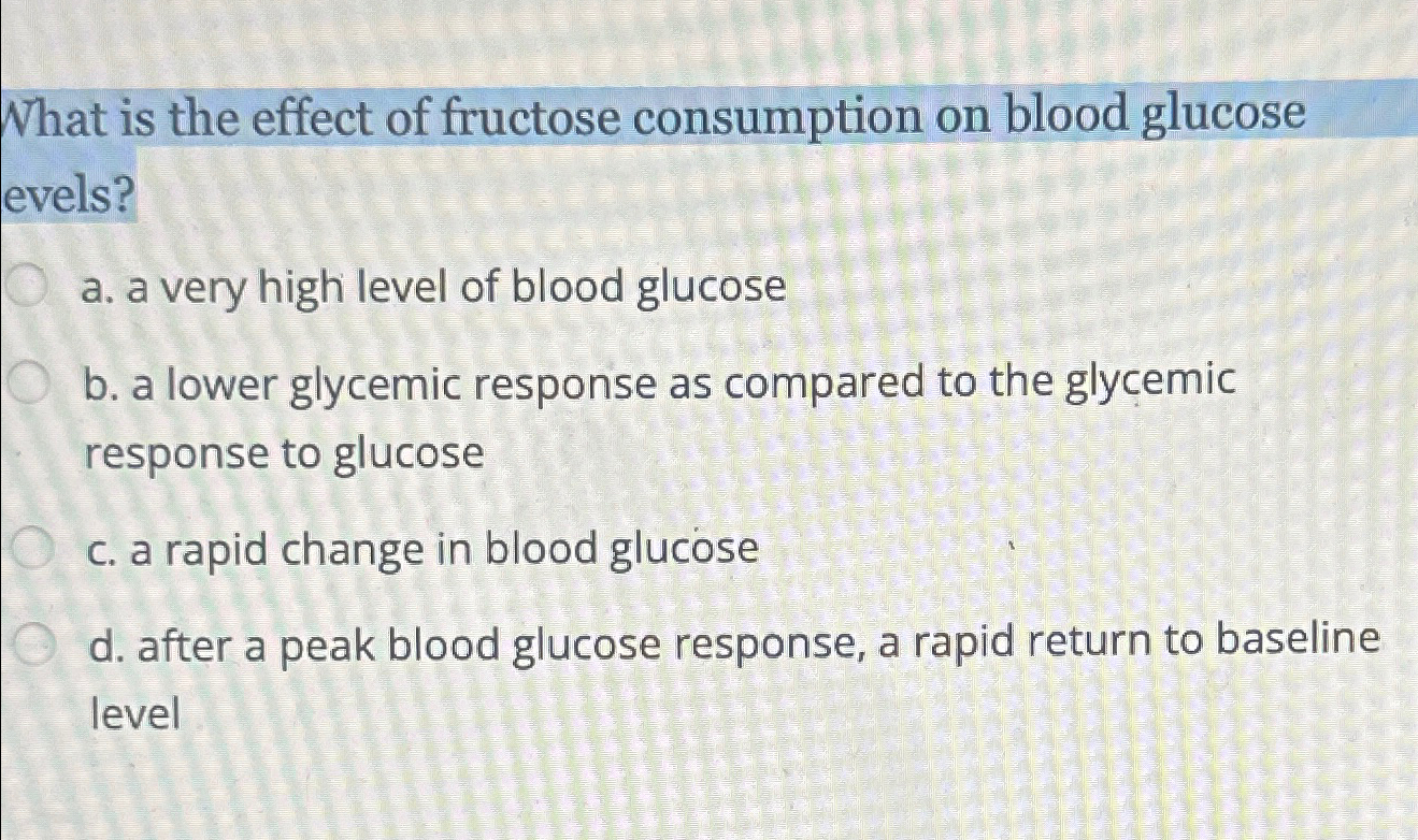 Solved What is the effect of fructose consumption on blood | Chegg.com