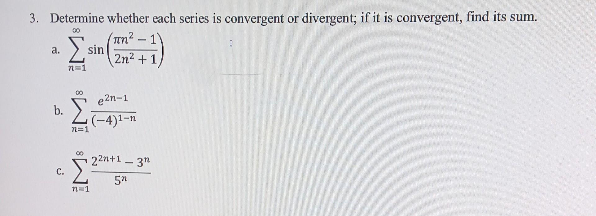 Solved 3. Determine whether each series is convergent or | Chegg.com