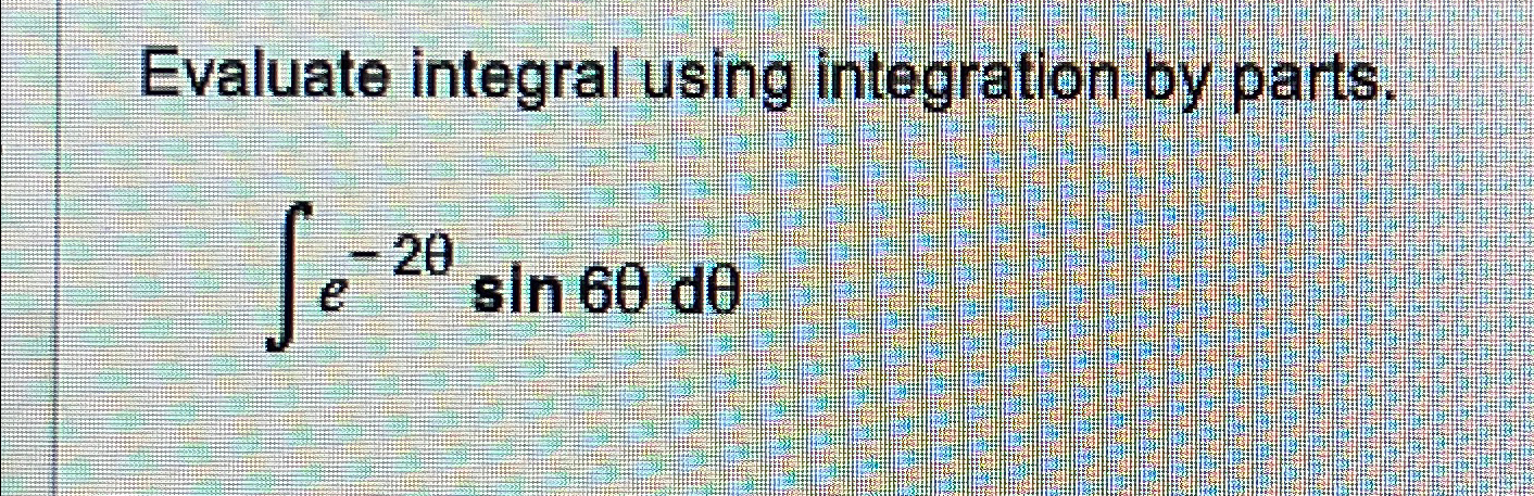 Solved Evaluate integral using integration by | Chegg.com