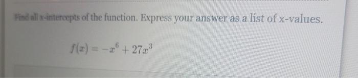 Solved Find all x-interoepts of the function. Express your | Chegg.com