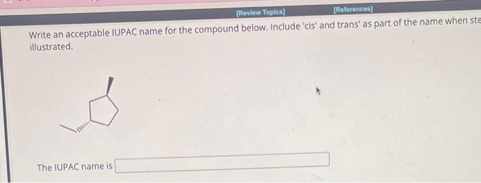 Solved Write an acceptable IUPAC name for the compound | Chegg.com