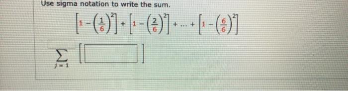 Solved Use sigma notation to write the sum. [:-()]• | Chegg.com