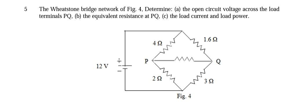 Solved 5 The Wheatstone bridge network of Fig. 4, Determine: | Chegg.com