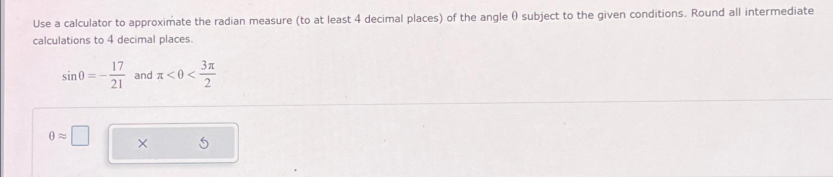 Solved Use a calculator to approximate the radian measure | Chegg.com