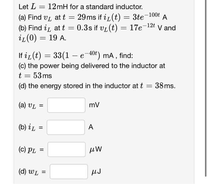 Solved Let L=12mH for a standard inductor. (a) Find vL at | Chegg.com