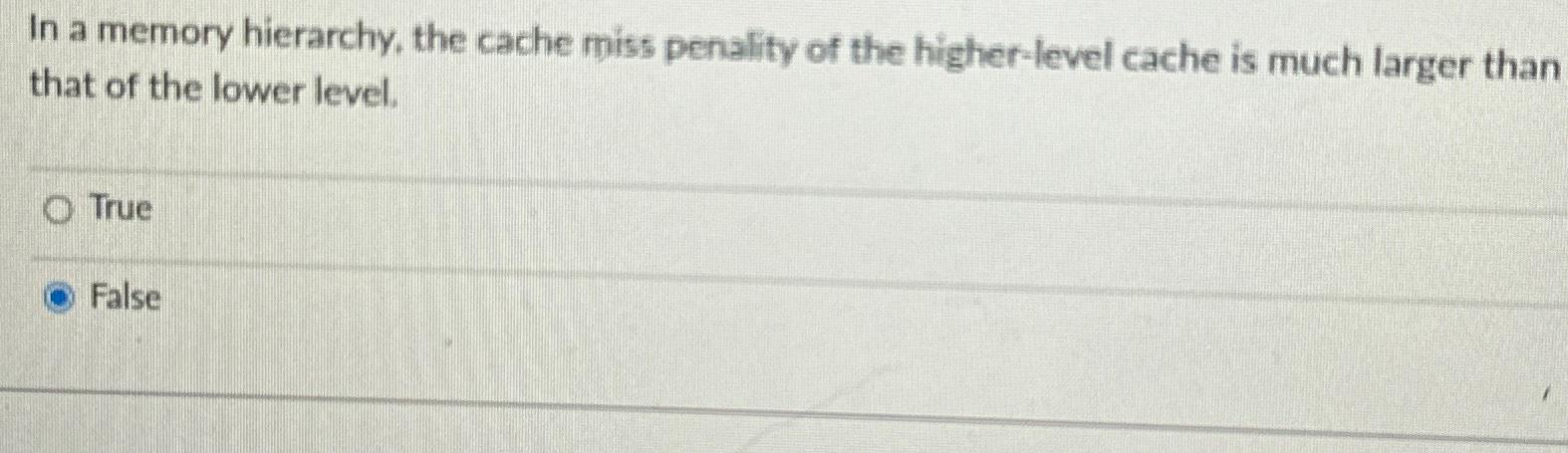 Solved In a memory hierarchy, the cache miss penality of the | Chegg.com