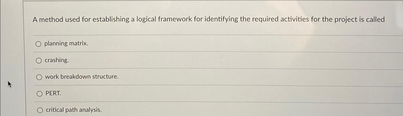Solved A method used for establishing a logical framework | Chegg.com