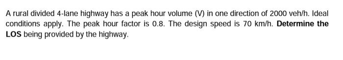 Solved A rural divided 4-lane highway has a peak hour volume | Chegg.com