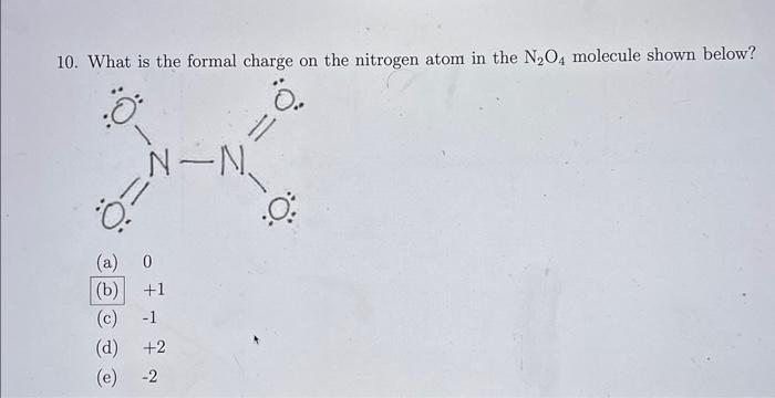Solved 10. What is the formal charge on the nitrogen atom in | Chegg.com