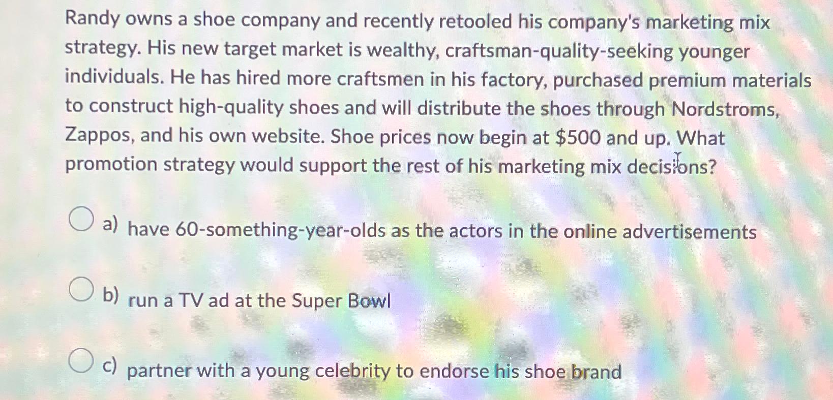 Solved Randy owns a shoe company and recently retooled his | Chegg.com