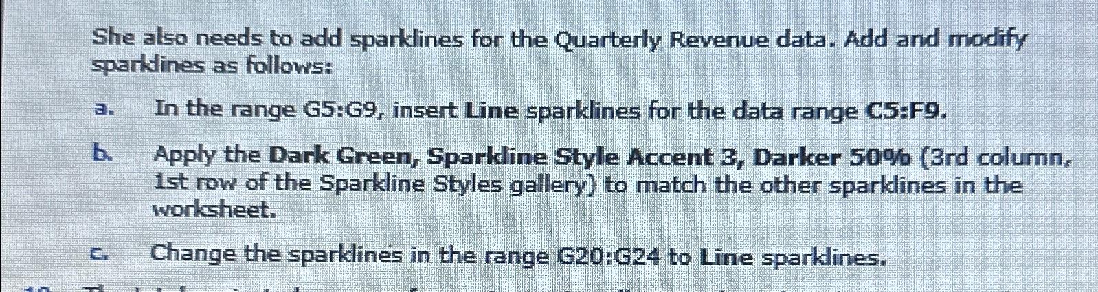 Solved She also needs to add sparklines for the Quarterly | Chegg.com