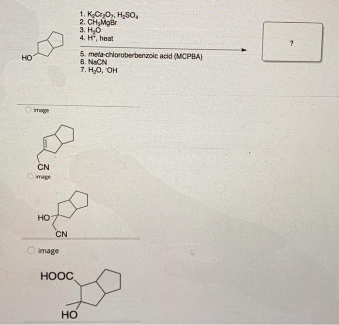 Solved 1. K Cr2O7, H2SO4 2. CH3MgBr 3. H20 4. H*, heat ? HO | Chegg.com