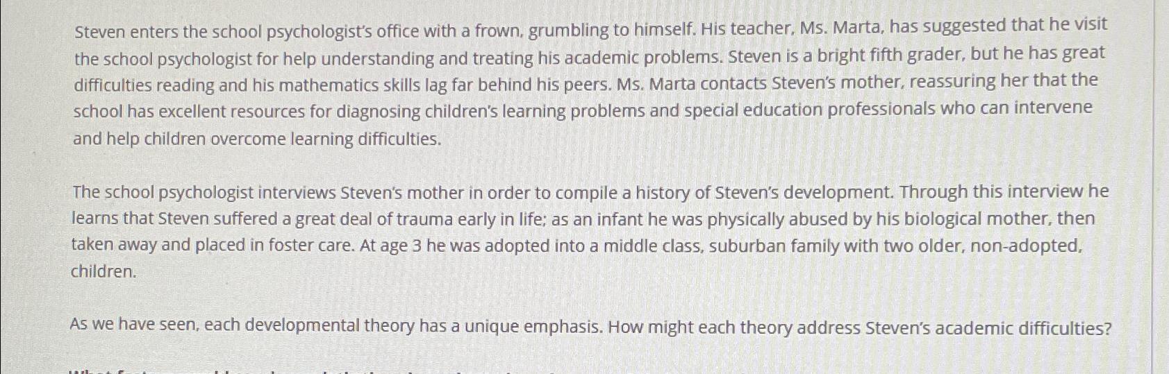 Solved Steven enters the school psychologist's office with a | Chegg.com