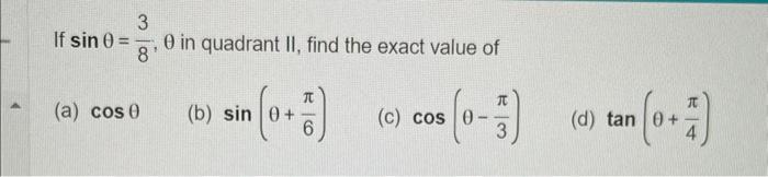 [Solved]: If sin=83, in quadrant II, find the exact value o