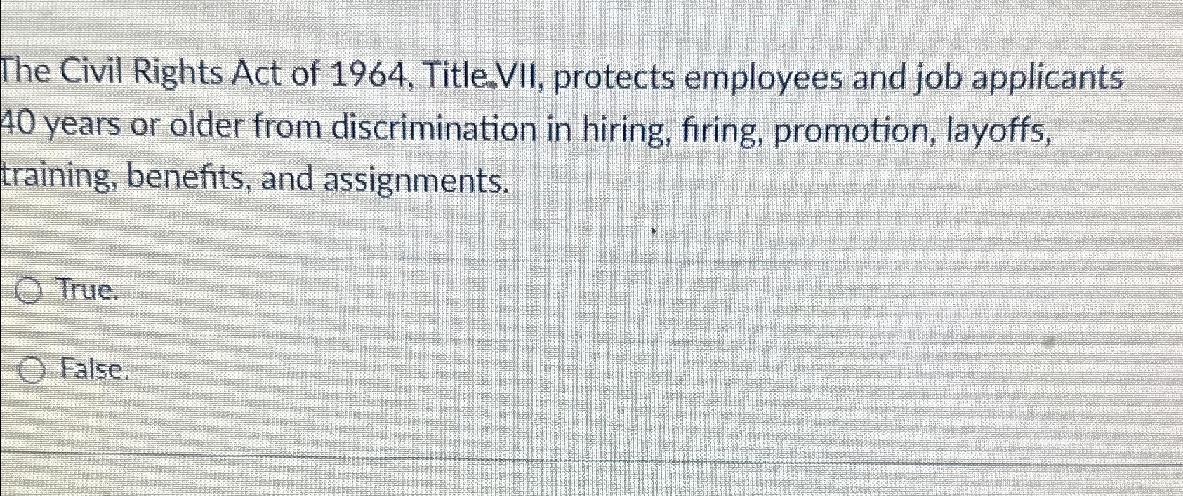 Solved The Civil Rights Act of 1964, ﻿Title.VII, protects | Chegg.com